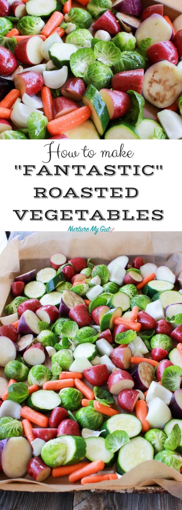 How to Make Fantastic Roasted Vegetables {Whole30/Dairy Free}